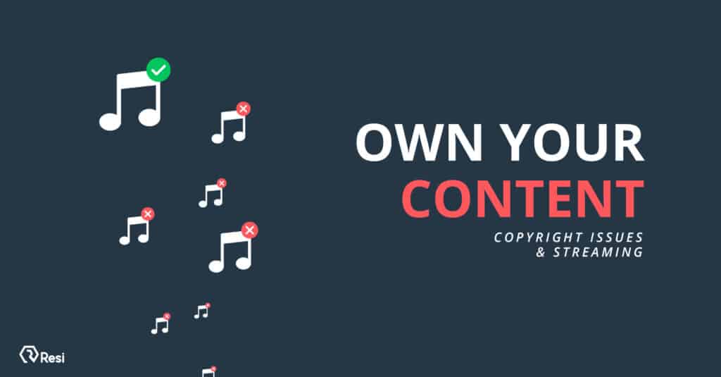 Own Your Content: Copyright Issues & Streaming - Resi